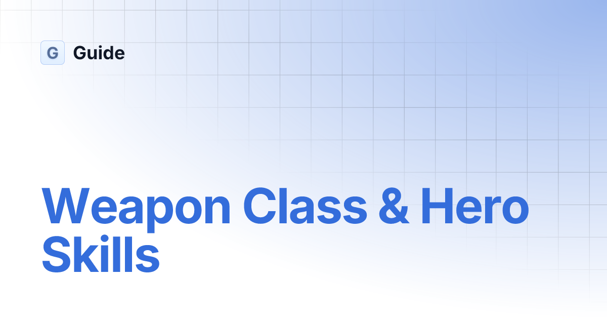 Weapon Class & Hero Skills | Guide