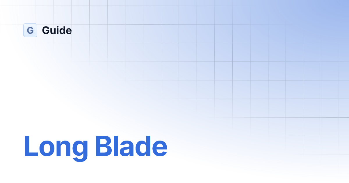 Long Blade | Guide