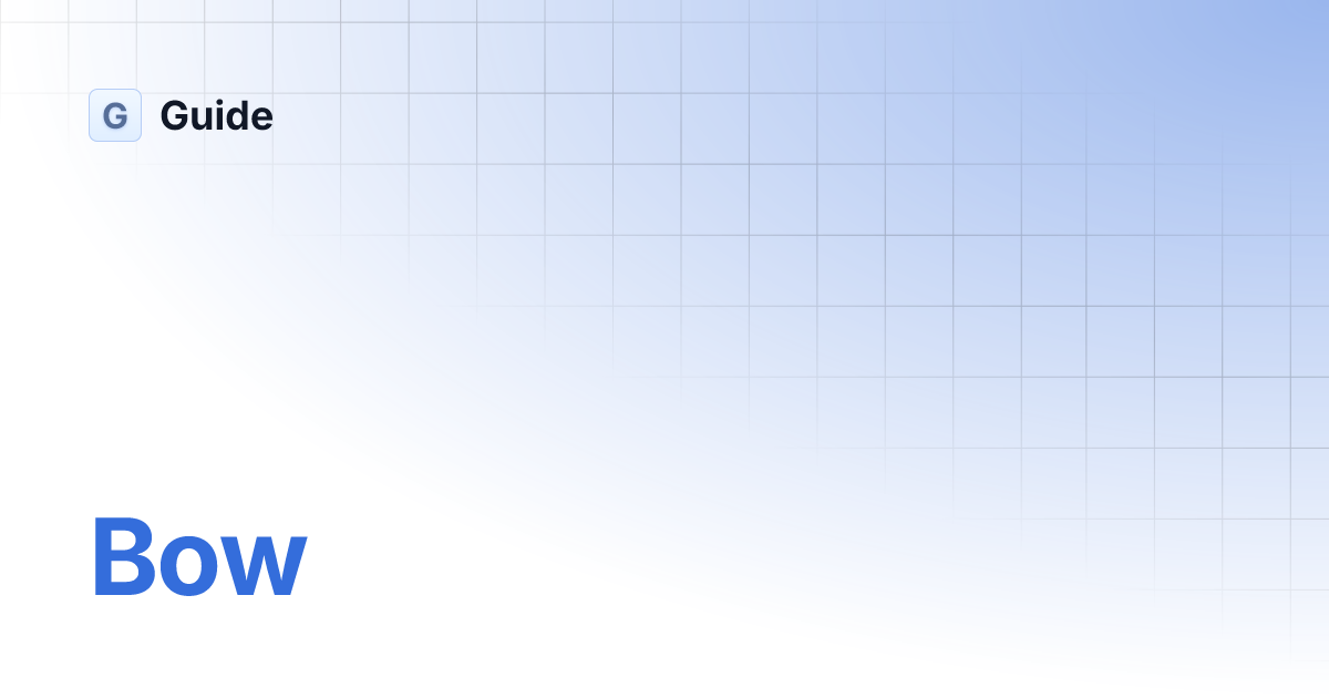 Bow | Guide